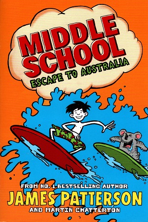 Middle School: Escape to Australia - James Patterson