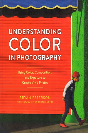 Understanding Color in Photography: Using Color, Composition, and ...