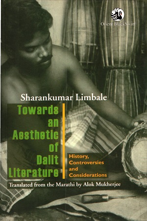 Towards an Aesthetic of Dalit Literature: History, Controversies and ...