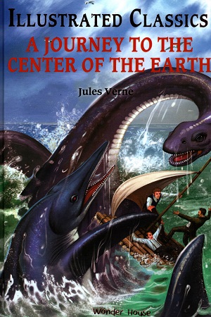 Illustrated Classics - Journey To The Center Of The Earth - Jules Verne